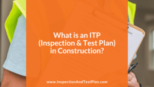 What is an ITP in Construction? (Inspection and Test Plan)